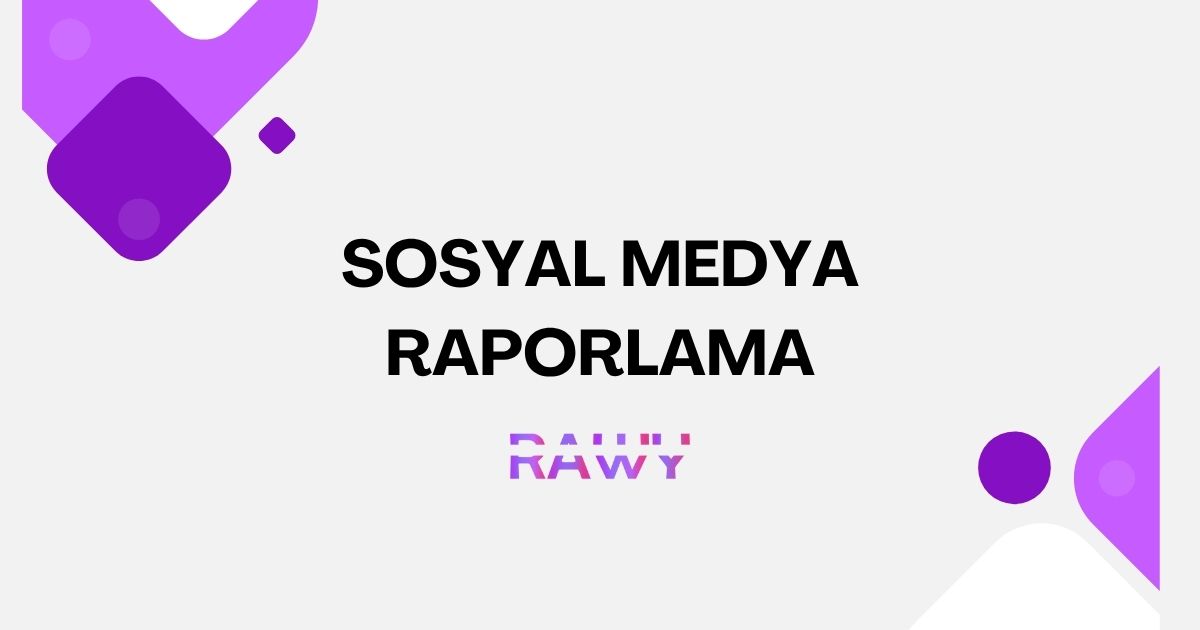 Sosyal Medya Raporlama - The Rawy